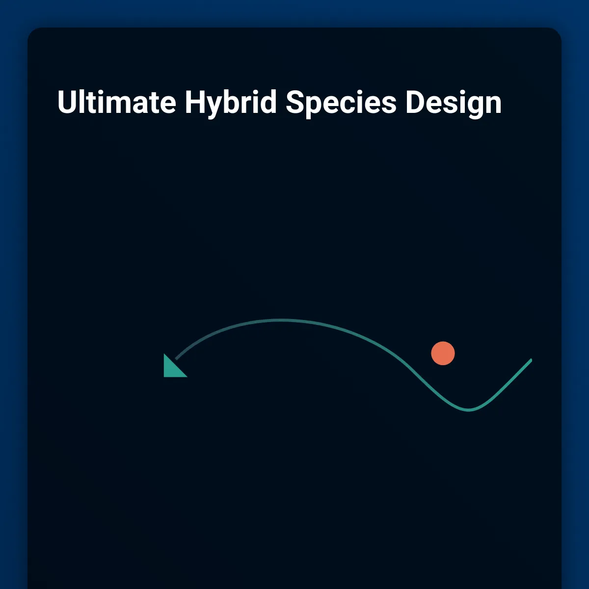 Ultimate Hybrid Species Design
