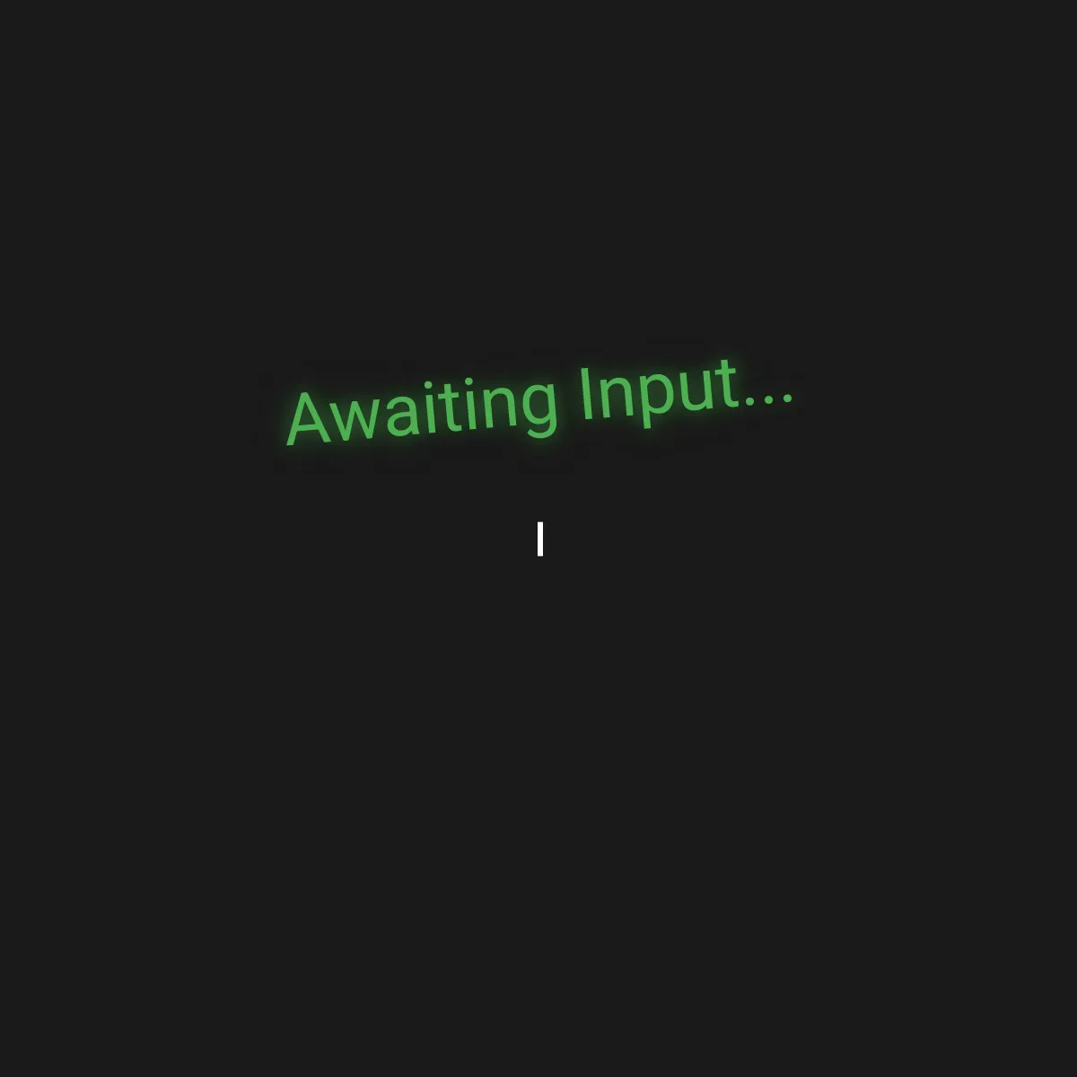 Awaiting Input...