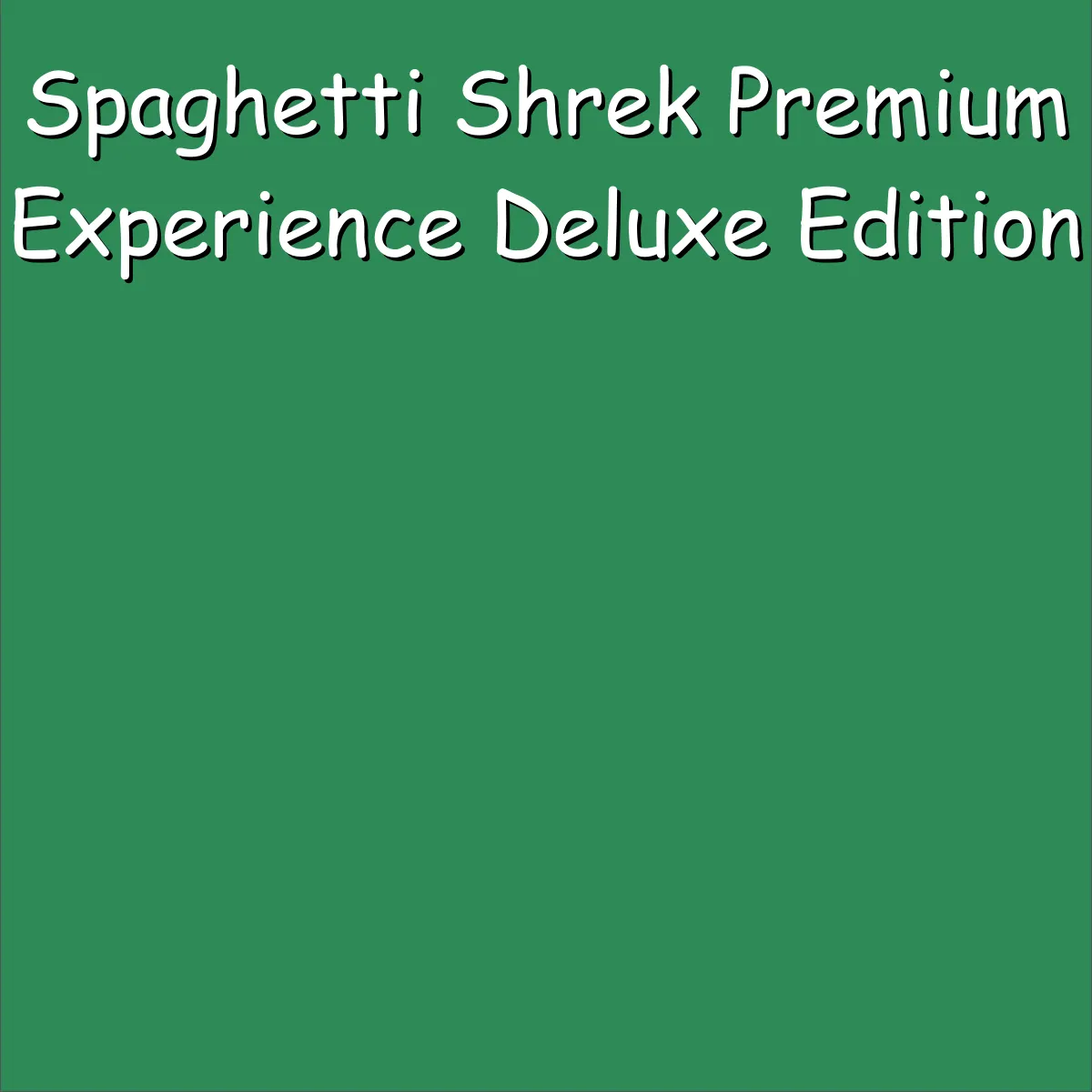 Spaghetti Shrek Premium Experience Deluxe Edition