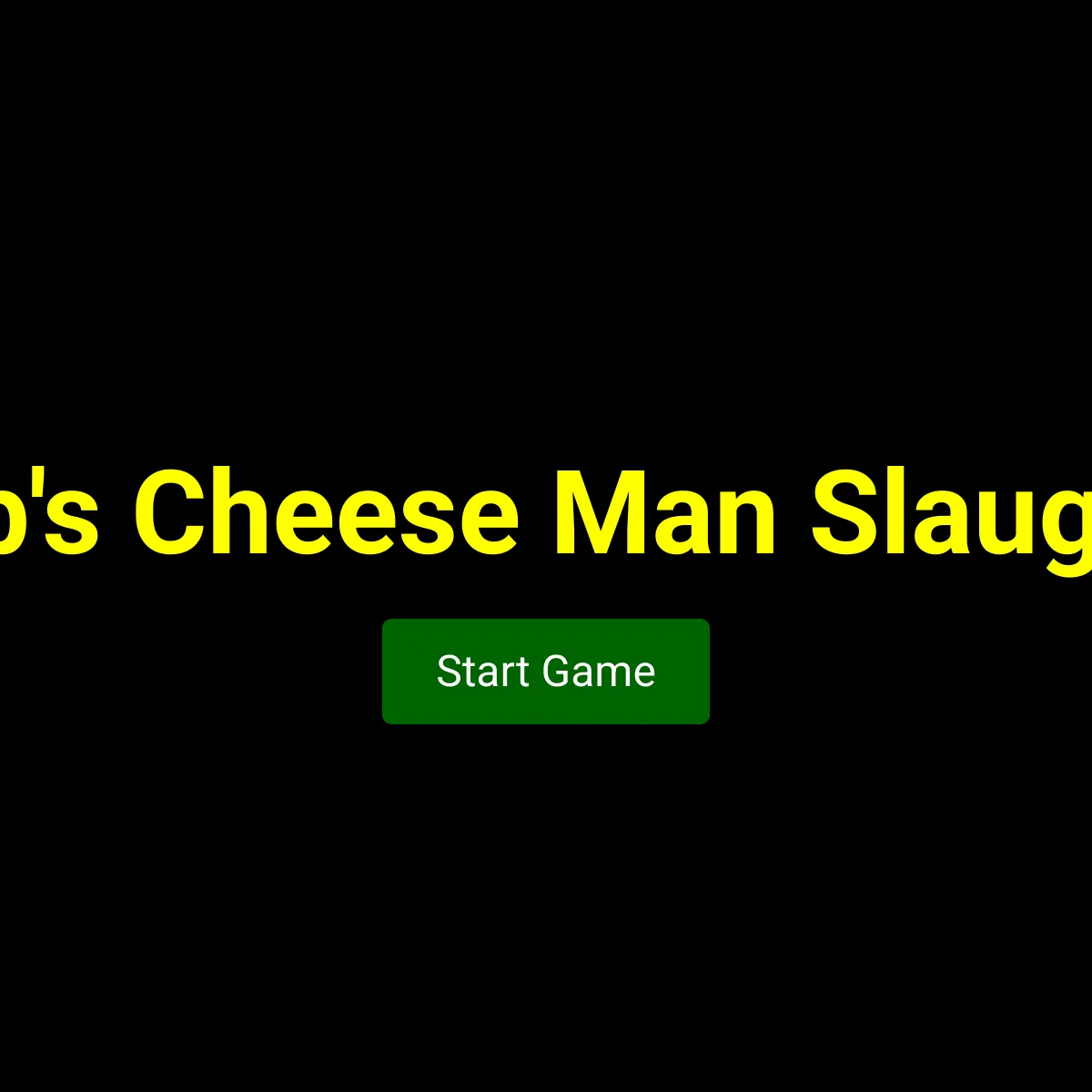 Gorb's Cheese Man Slaughter V1