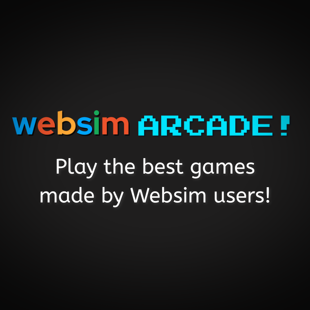 Websim Arcade (Post Your Game!)