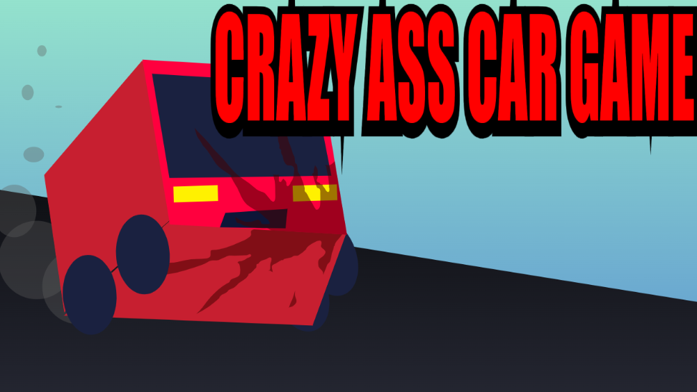 CRAZY ASS CAR GAME (cool overhaul)