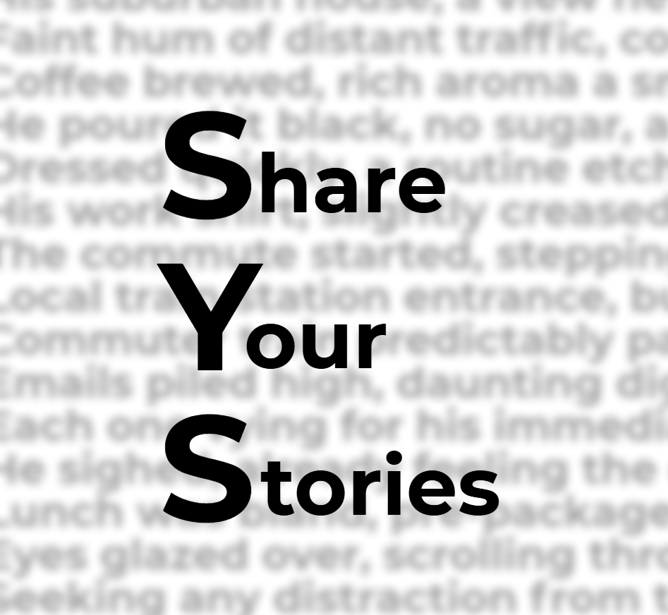 Share Your Stories - Real Life Experiences