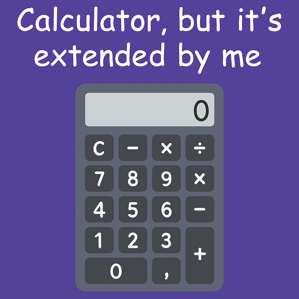 Calculator but it’s extended by me